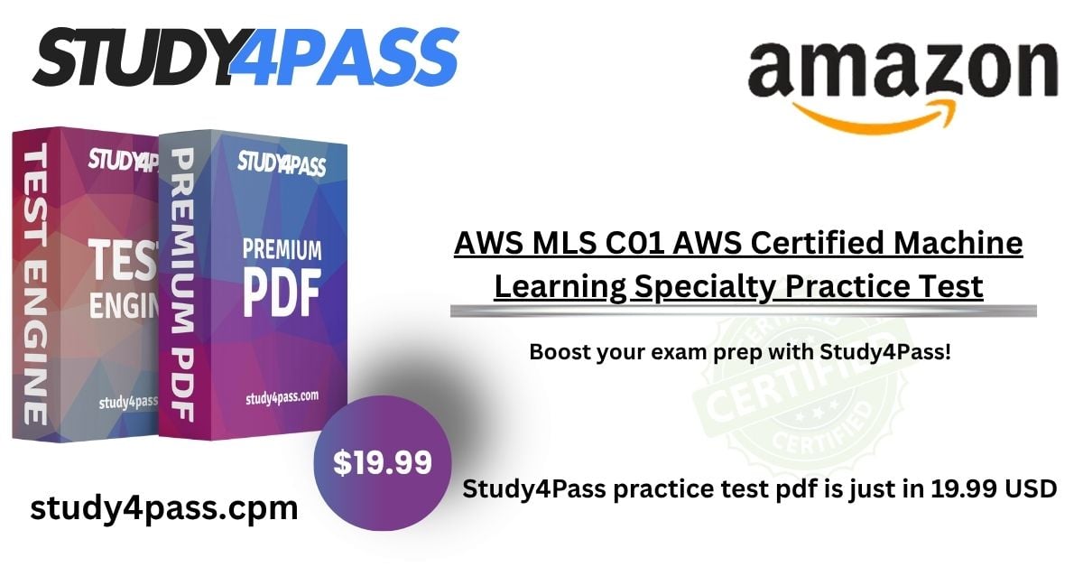 Article | Your Guide to AWS MLS C01 Machine Learning Specialty with Study4Pass